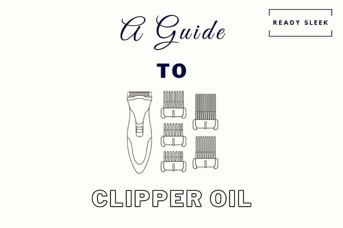 Hair Clipper Oil: Everything You Need To Know (And More)