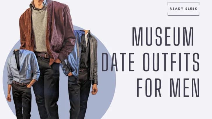 10 Stylish Museum Date Outfits For Men [2026 Guide]